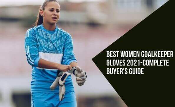 Top 10 Best Women Goalie Gloves 2023 - Top Picks